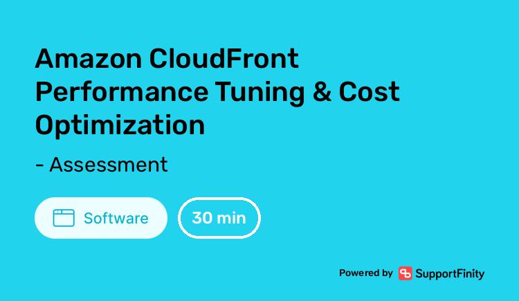 Amazon CloudFront Performance Tuning & Cost Optimization